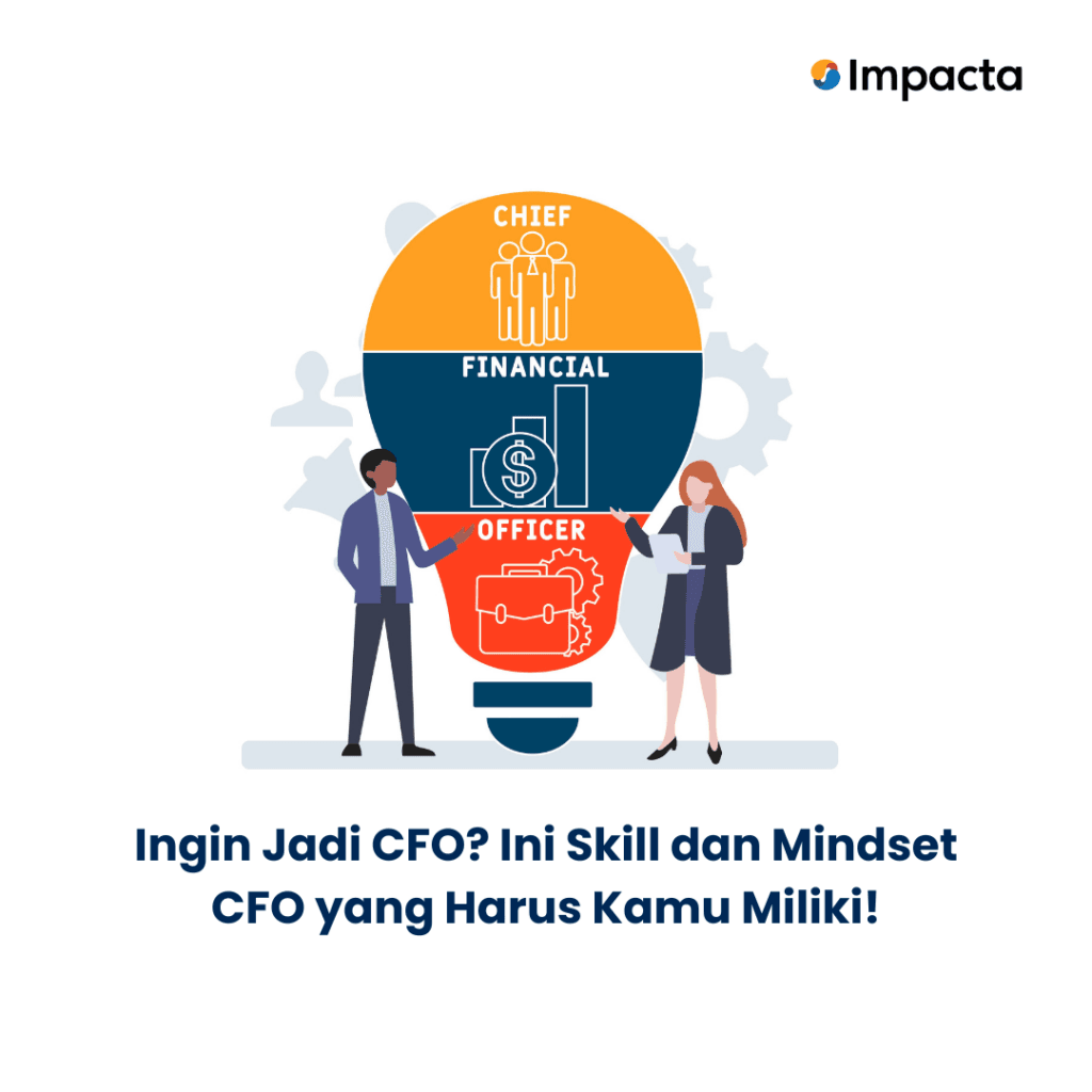 Ingin Jadi CFO? Ini Skill dan Mindset CFO yang Harus Kamu Miliki!